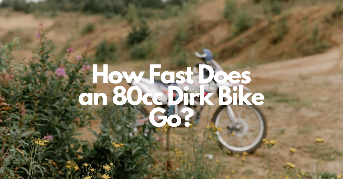How Fast Does a 80cc Dirt Bike Go?